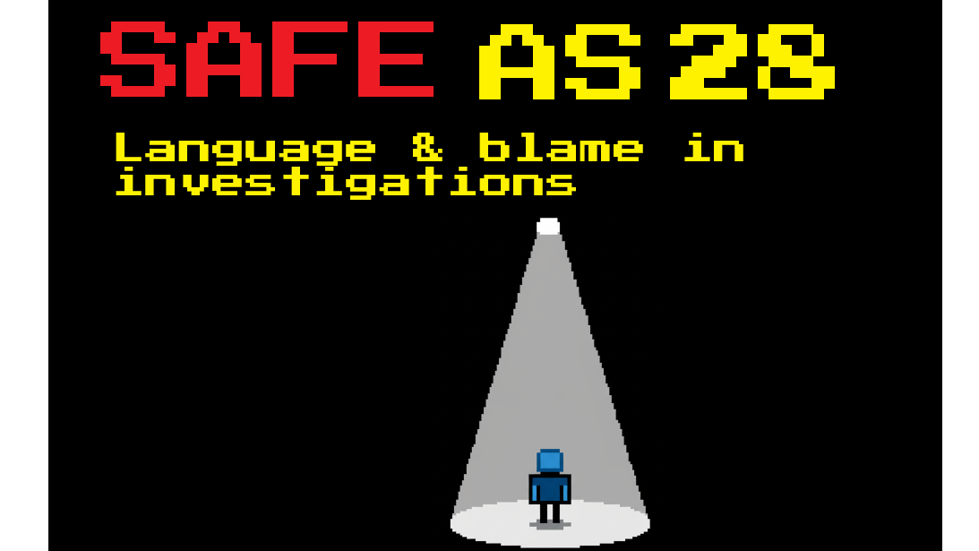 Safe As 28: How language shapes blame in investigations ...